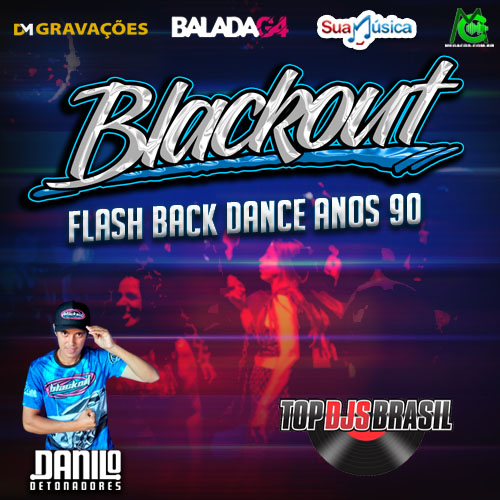 BLACKOUT FLASH BACK DANCE ANOS 90 - Balada G4