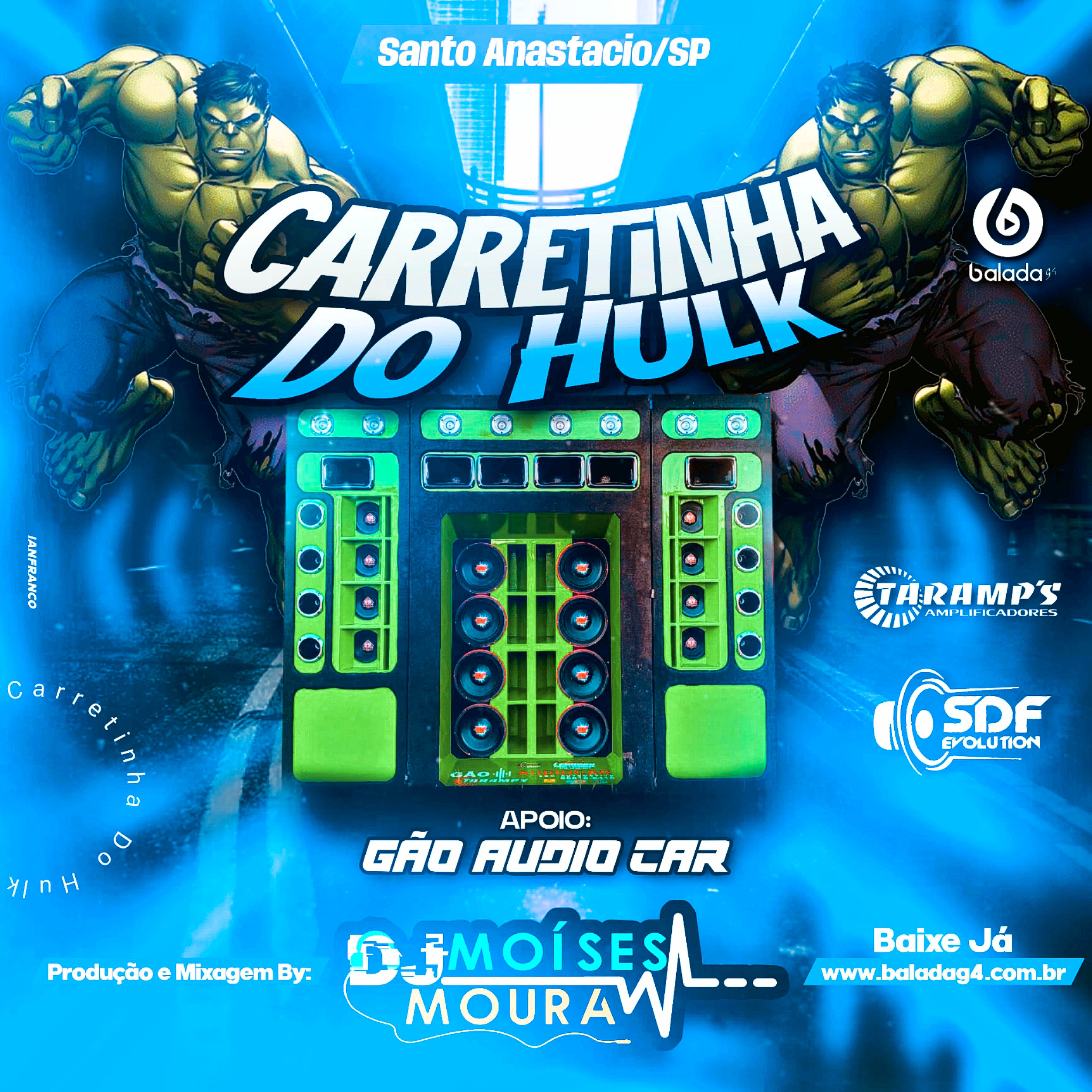 Carretinha do Hulk - Dj Moises Moura - Balada G4