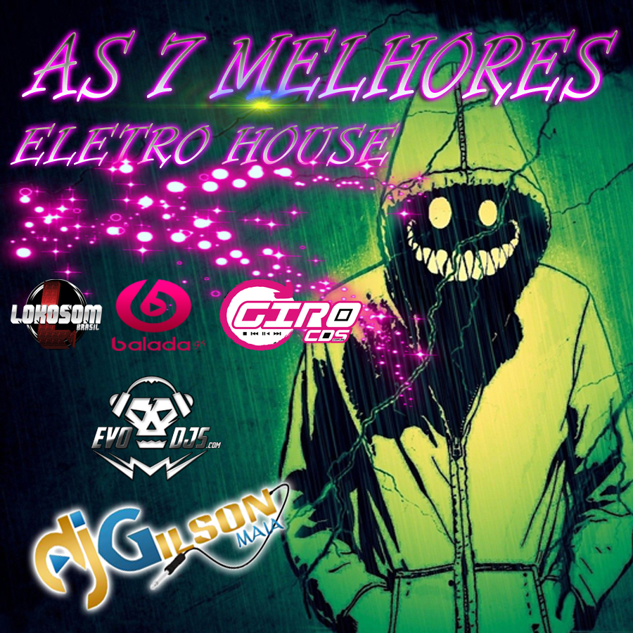AS 7 MELHORES DO ELETRO HOUSE 2017-BY DJGILSON MAI - Balada G4